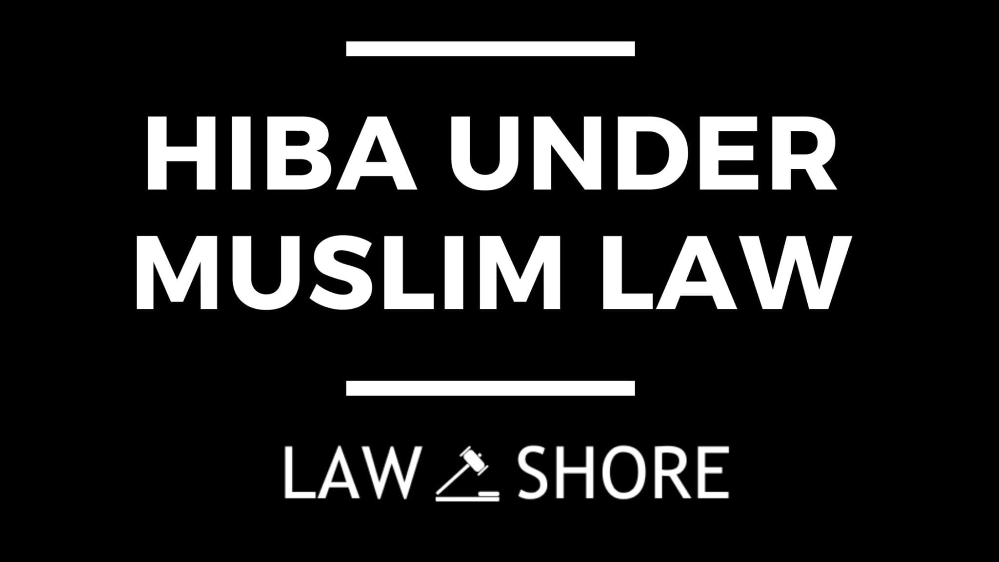 Hiba Under Muslim Law - Law Shore