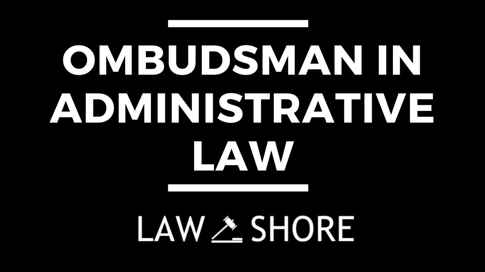Ombudsman in Administrative Law - Law Shore